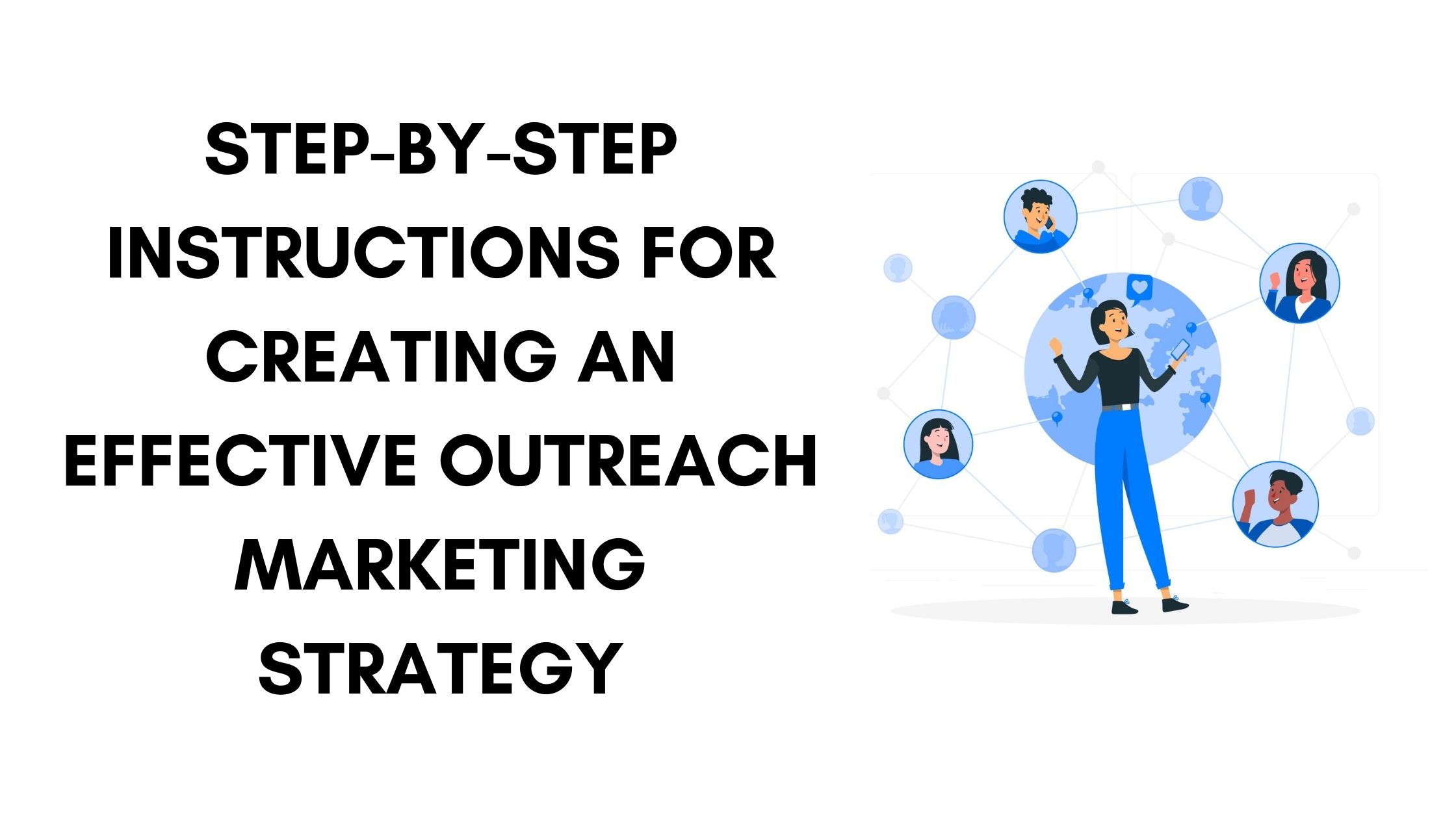 Step-by-Step Instructions for Creating an Effective Outreach Marketing ...