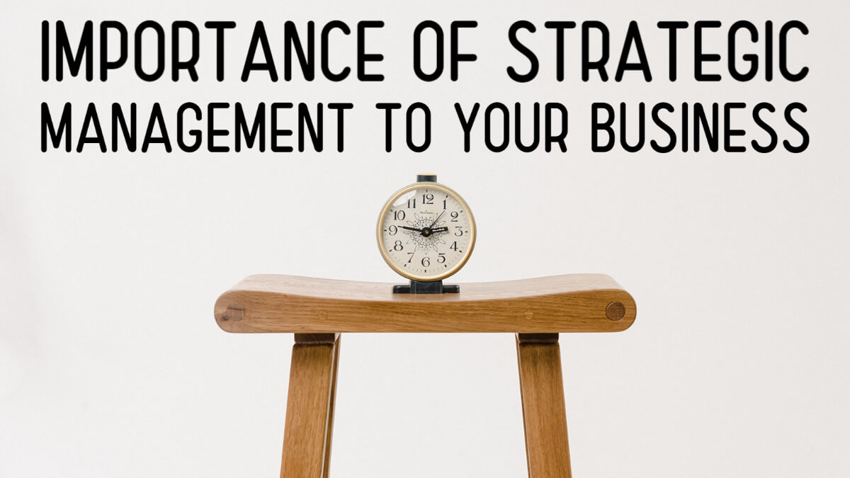 Importance of Strategic Management to Your Business - Building Your ...