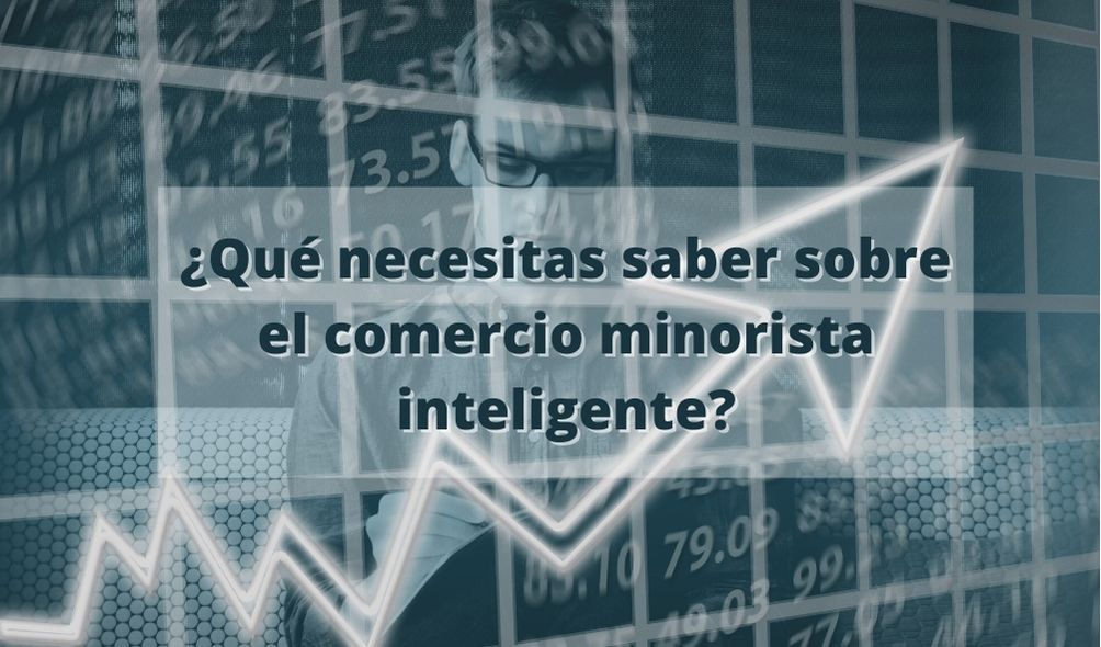 ¿Qué necesitas saber sobre el comercio minorista inteligente? - Crear ...