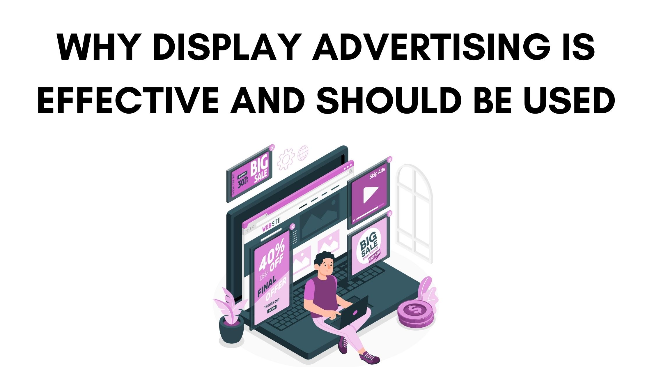 Why Display Advertising Is Effective and Should Be Used - Building Your ...