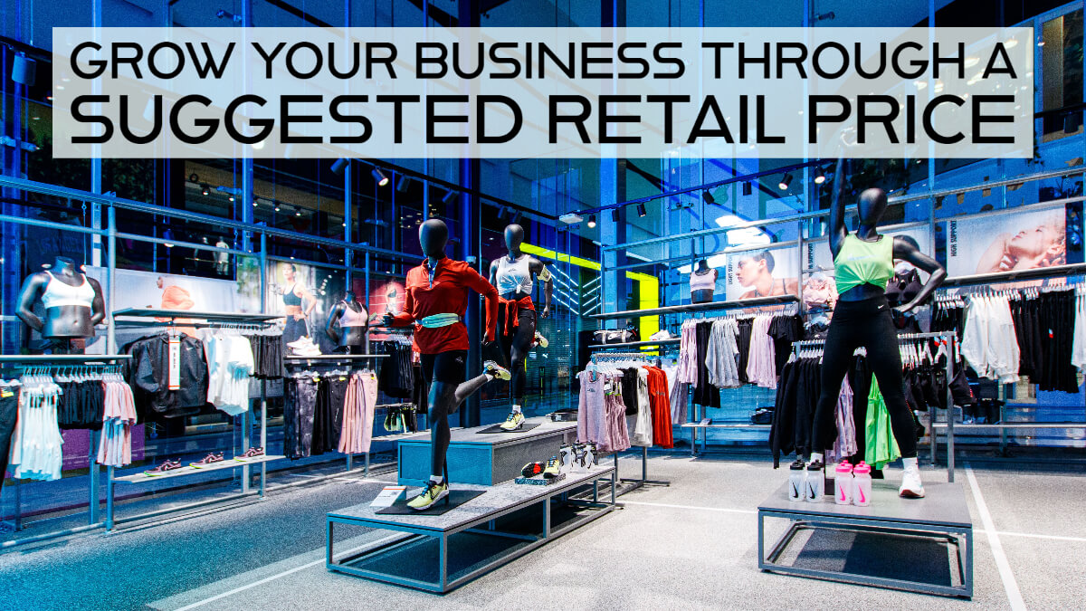 Grow Your Business Through a Suggested Retail Price - Building Your ...