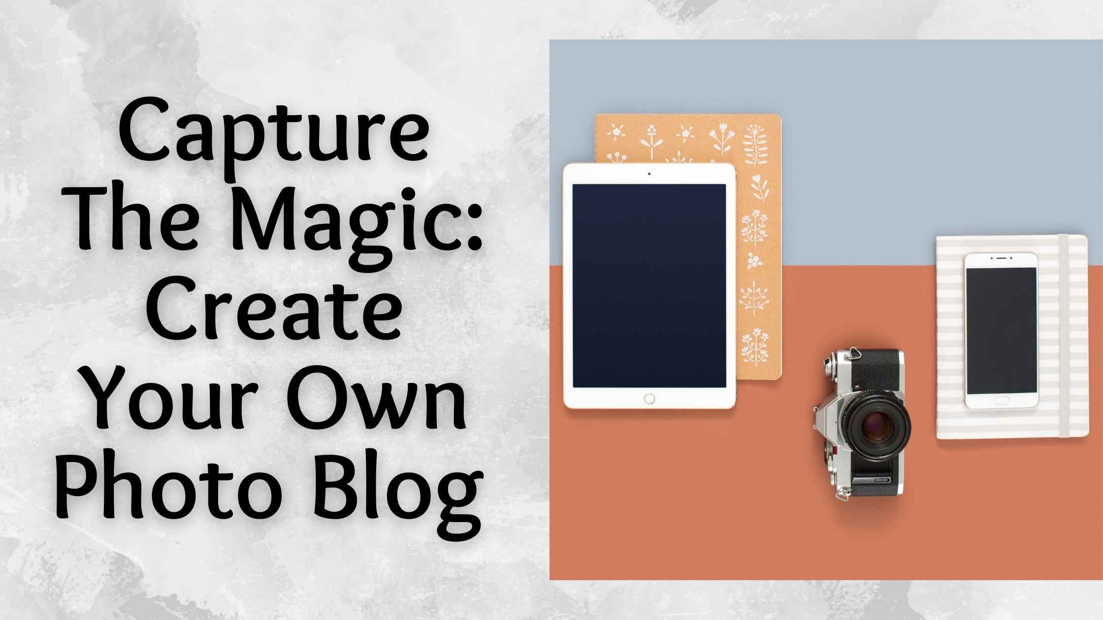 Capture The Magic: Create Your Own Photo Blog - Building Your Website ...