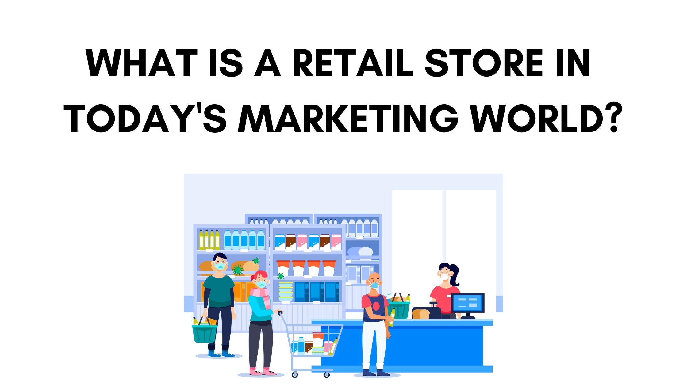 What is a Retail Store in Today's Marketing World? - Building Your ...