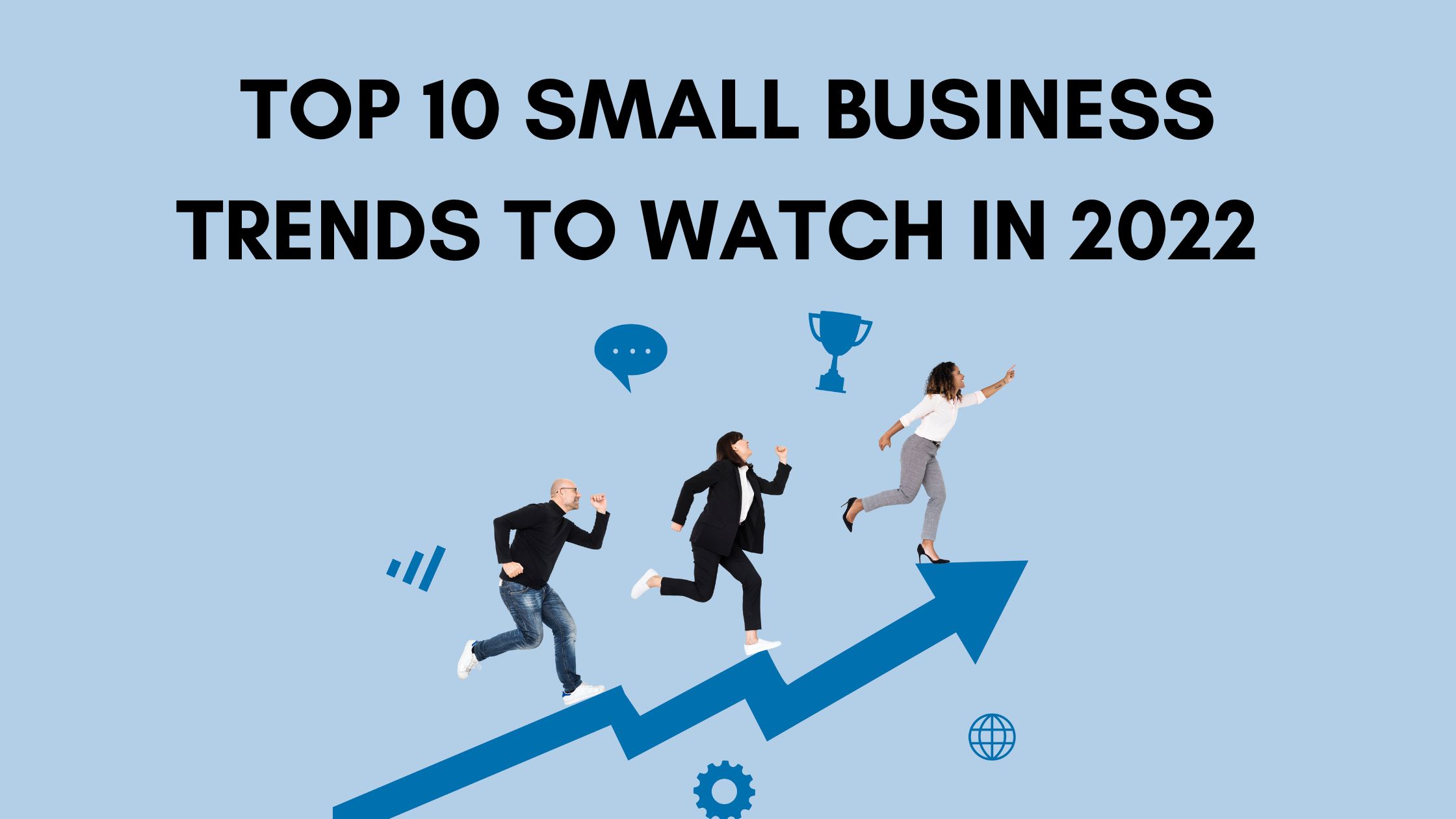 Top 10 Small Business Trends to Watch in 2022 - Building Your Website ...