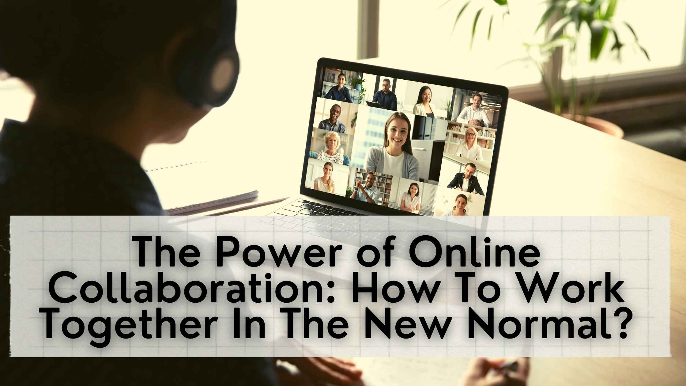 The Power of Online Collaboration: How To Work Together In The New ...