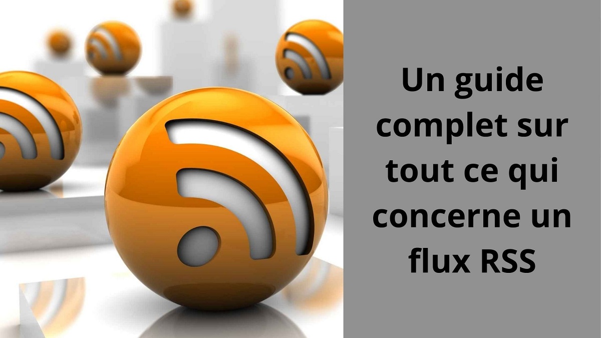 Un guide complet sur tout ce qui concerne un flux RSS - Créer votre ...