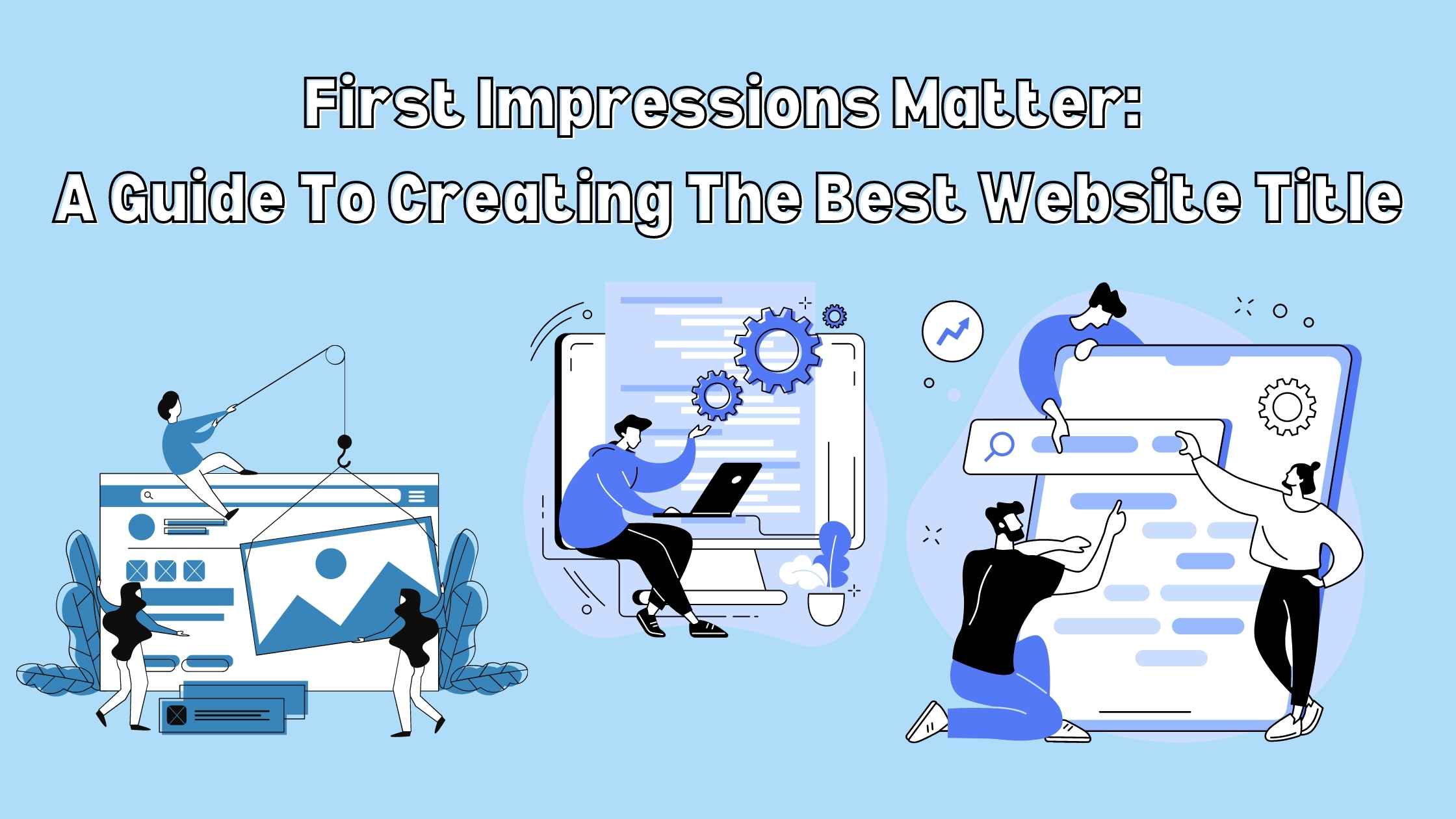 First Impressions Matter: A Guide To Creating The Best Website Title ...