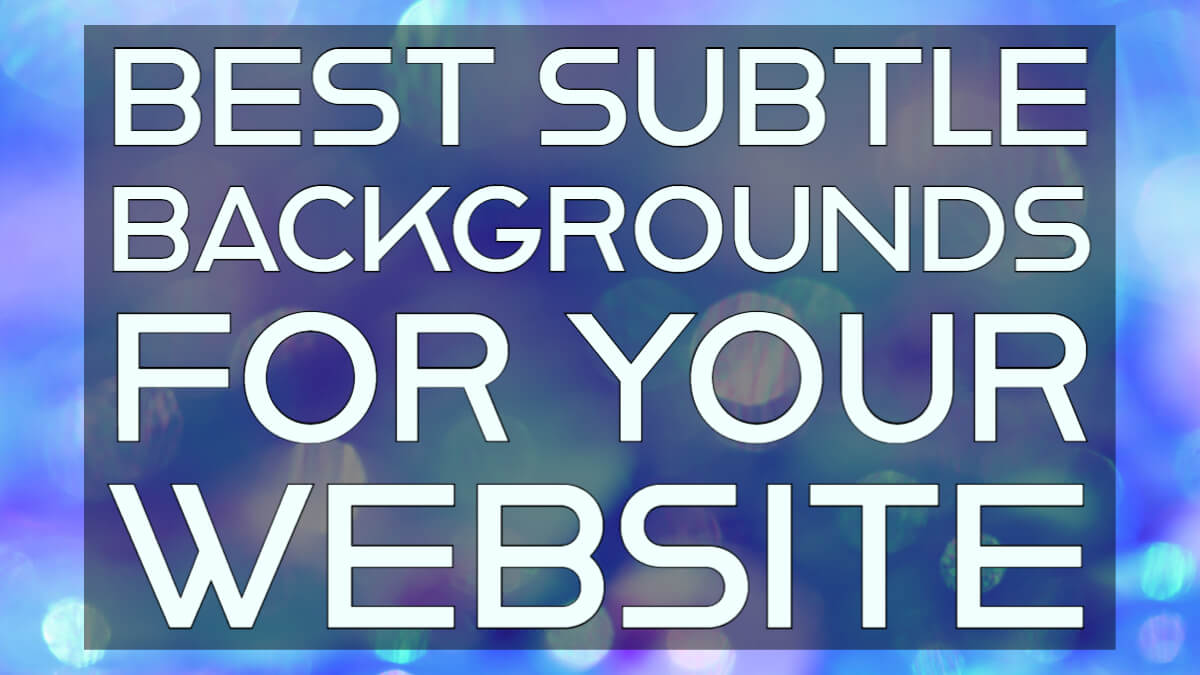 Best Subtle Backgrounds for Your Website - Building Your Website ...