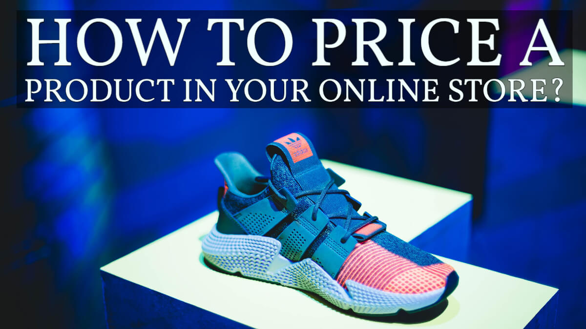 How to Price a Product in Your Online Store? - Building Your Website ...