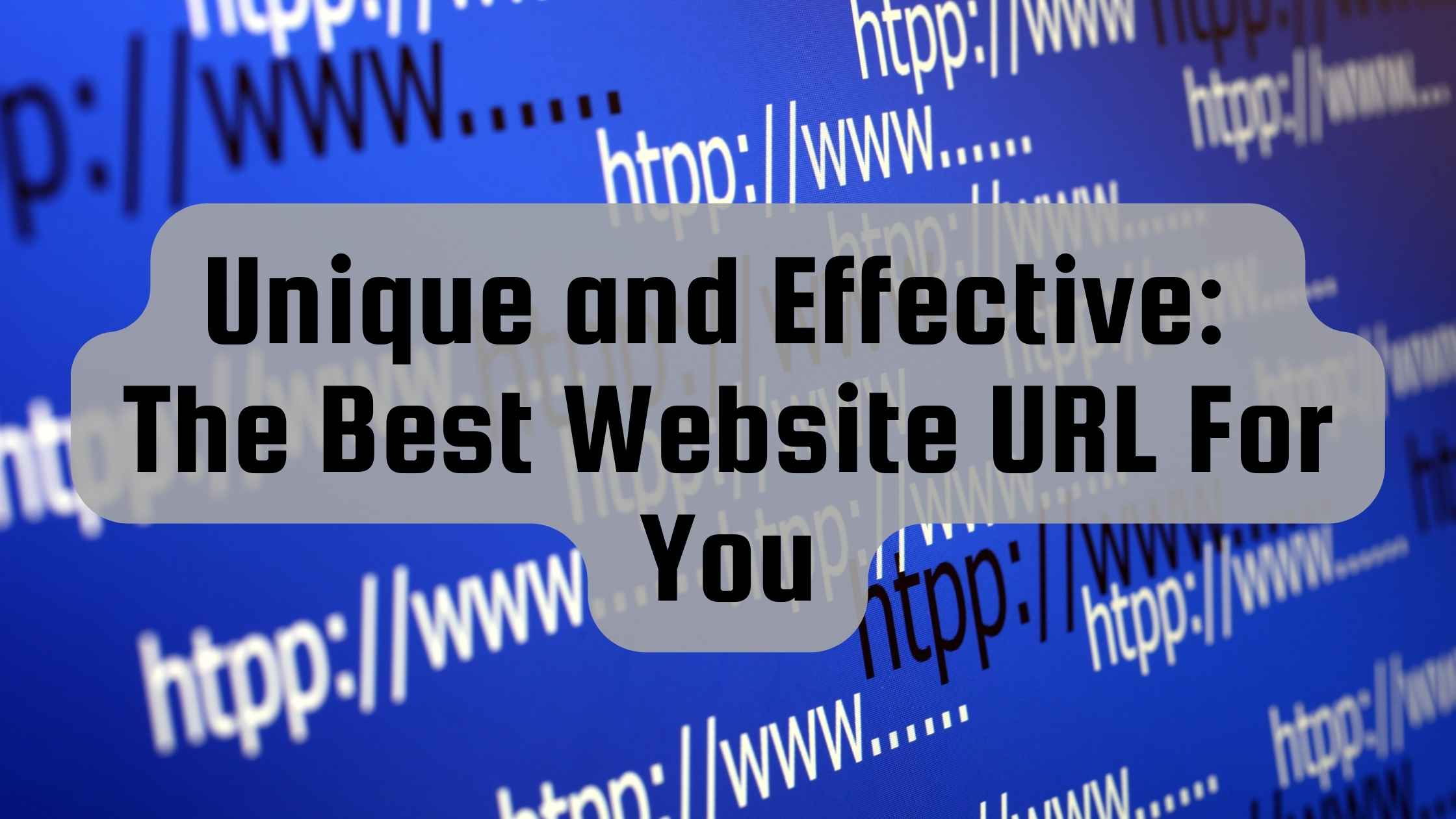 Unique and Effective: The Best Website URL For You - Building Your ...
