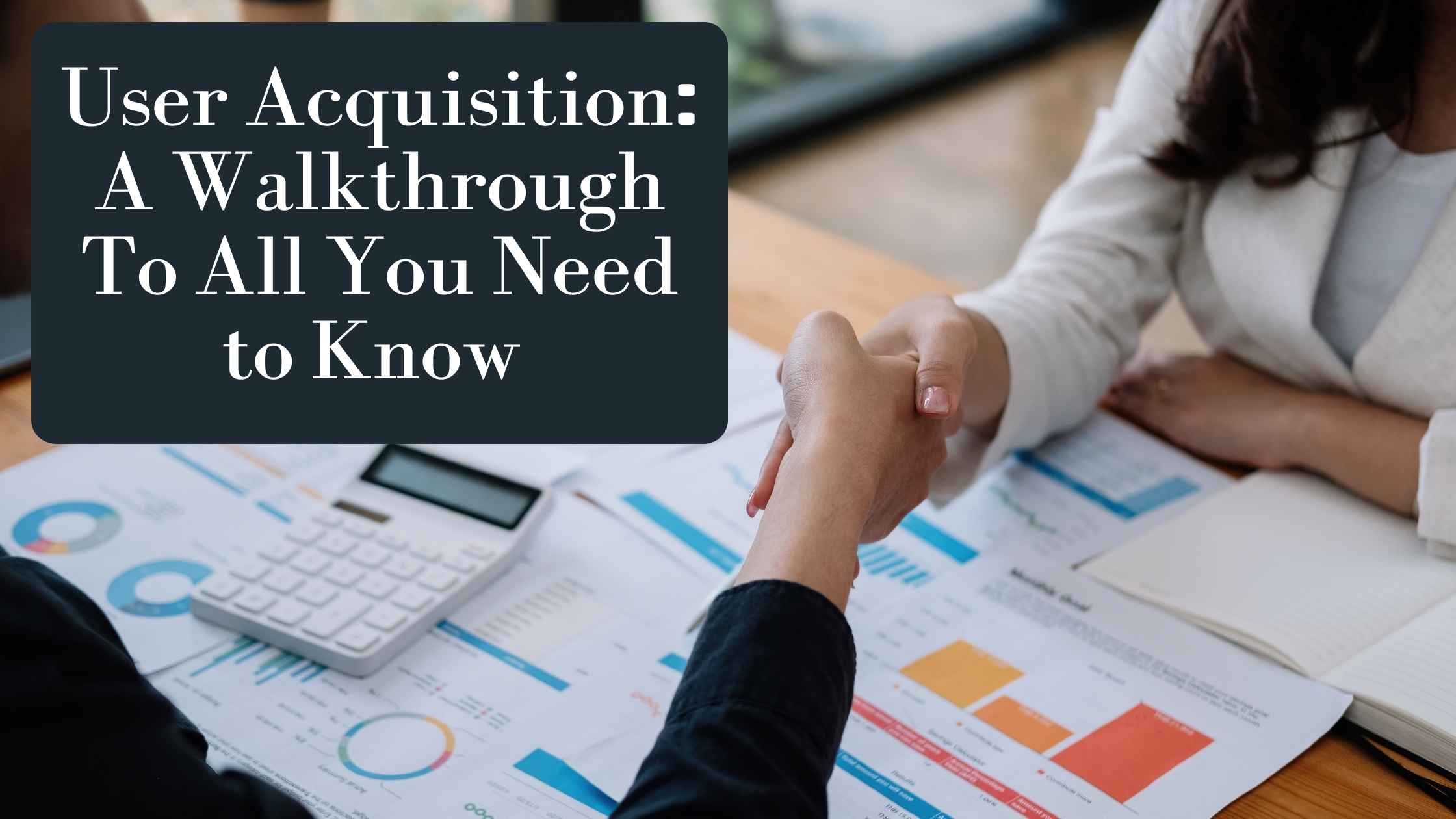 User Acquisition: A Walkthrough To All You Need to Know - Building Your ...