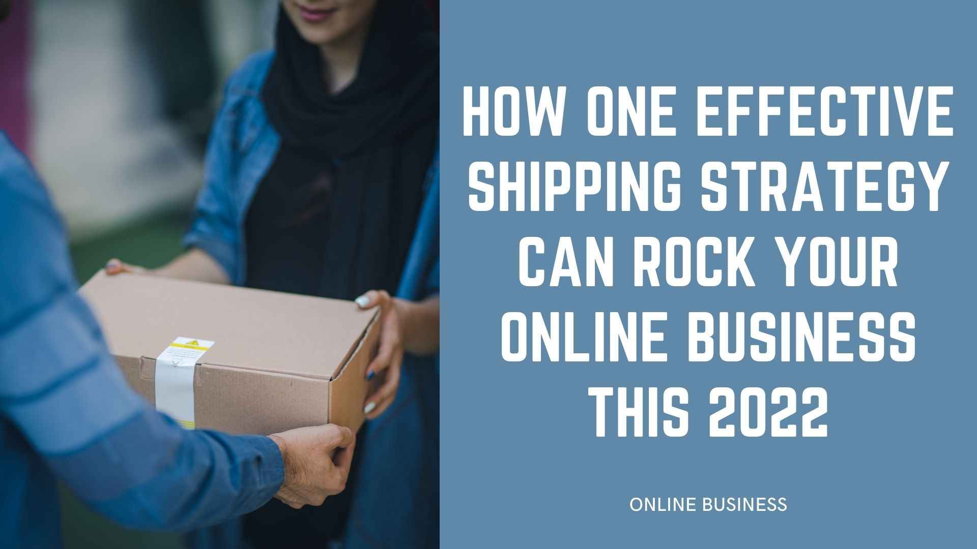 How One Effective Shipping Strategy Can Rock Your Online Business this ...