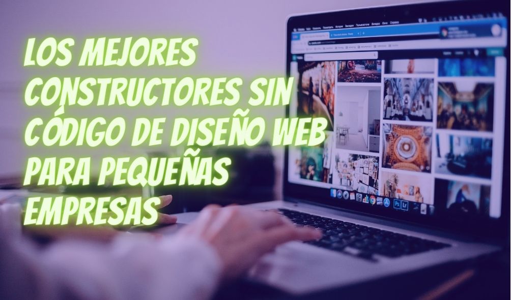 Los mejores constructores sin código de diseño web para pequeñas ...