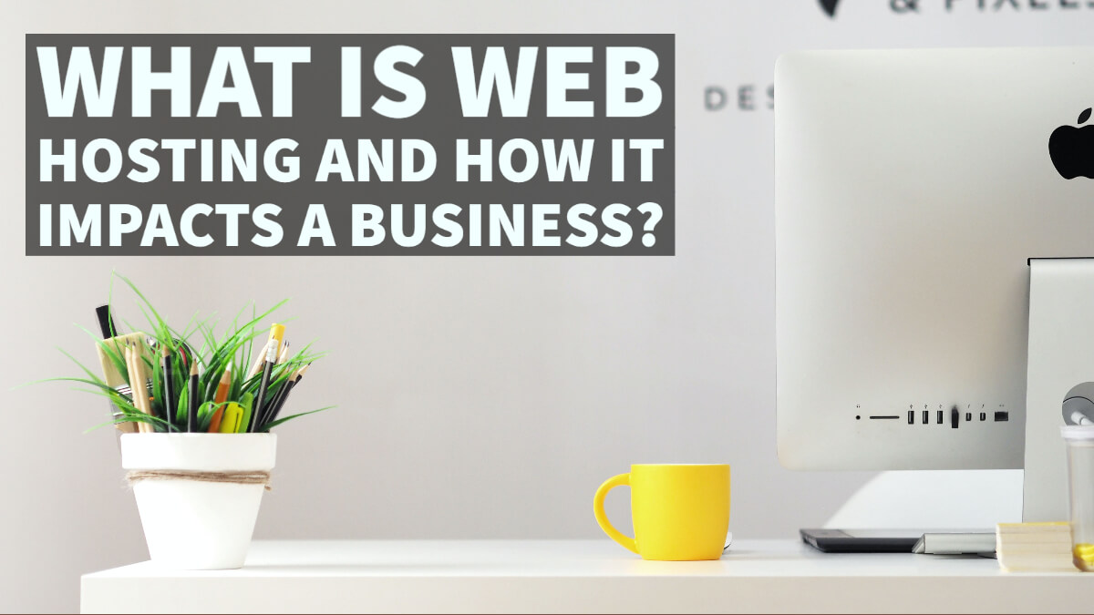 What is Web Hosting and How it Impacts a Business? - Building Your ...