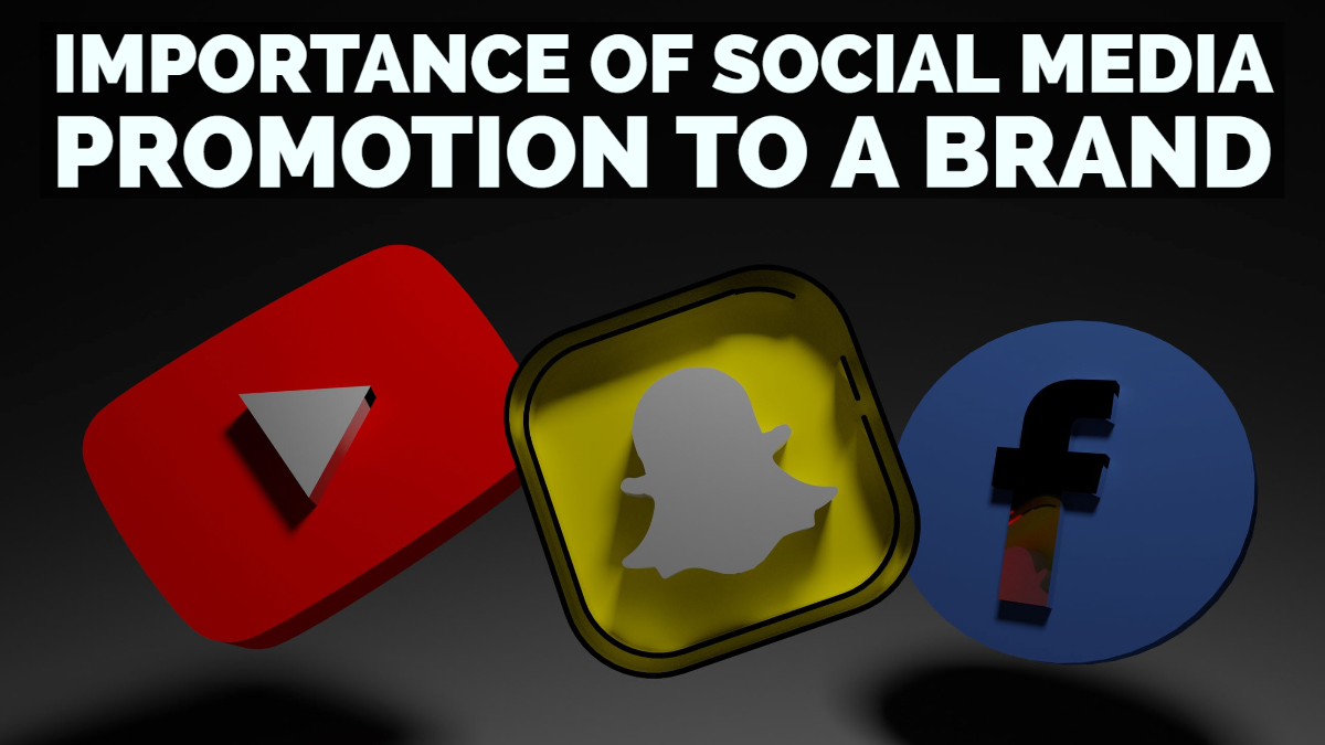 Importance of Social Media Promotion to a Brand - Building Your Website ...