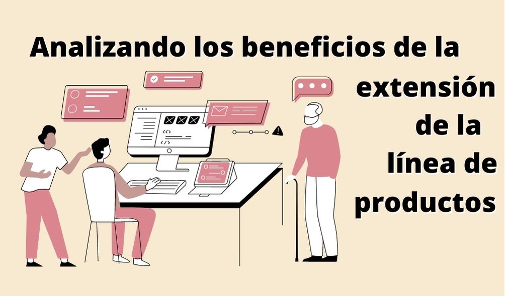 Analizando los beneficios de la extensión de la línea de productos ...