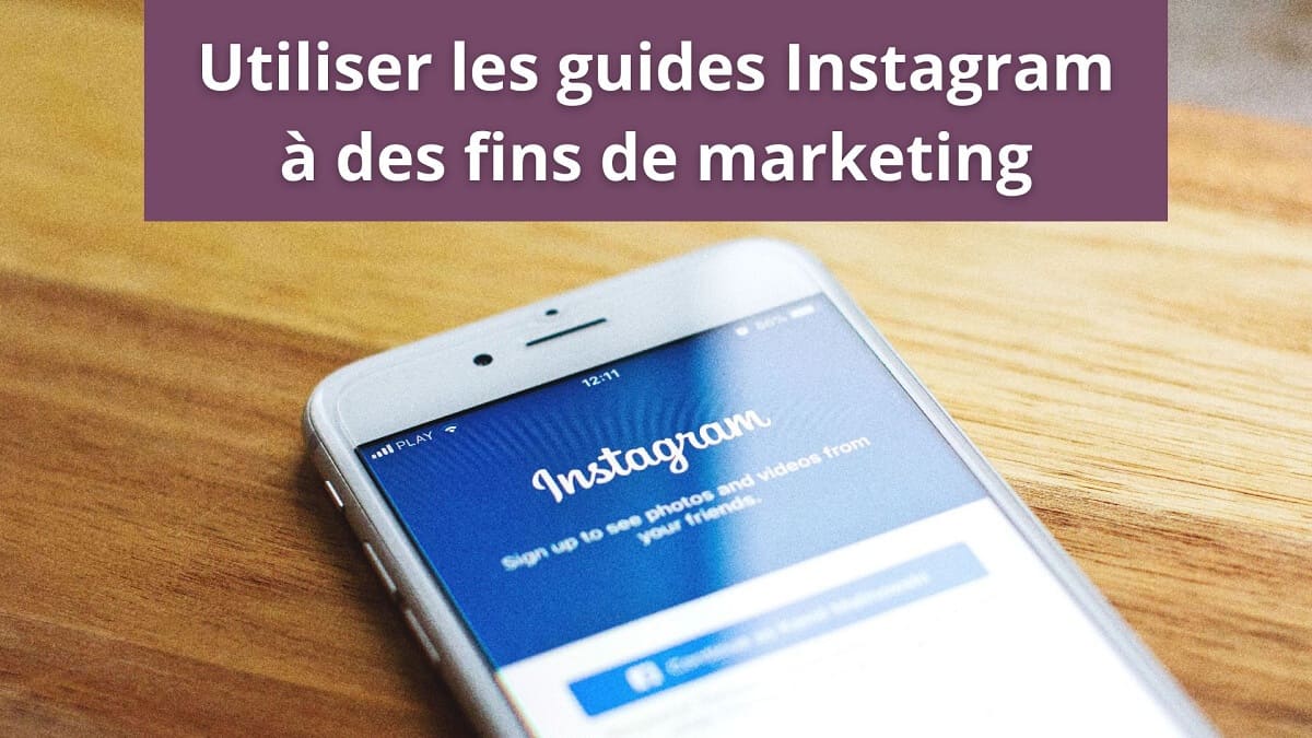 Utiliser les guides Instagram à des fins de marketing - Créer votre ...