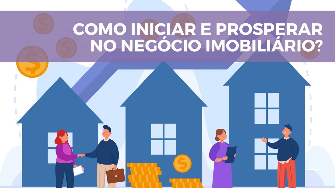 Como iniciar e prosperar no negócio imobiliário? - Construindo Seu Site ...