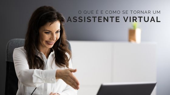 O que um assistente virtual realmente faz e como você pode se tornar um ...