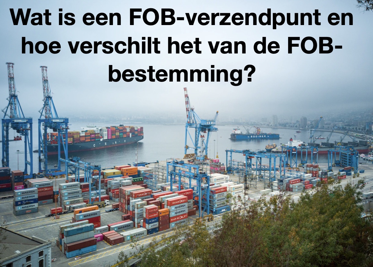 Wat is een FOB-verzendpunt en hoe verschilt het van de FOB-bestemming ...