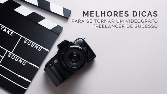 Melhores dicas para se tornar um videógrafo freelancer de sucesso ...