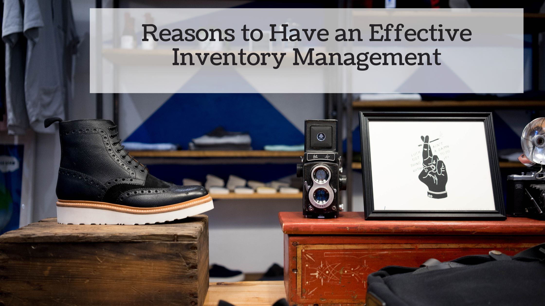 Reasons to Have an Effective Inventory Management - Building Your ...