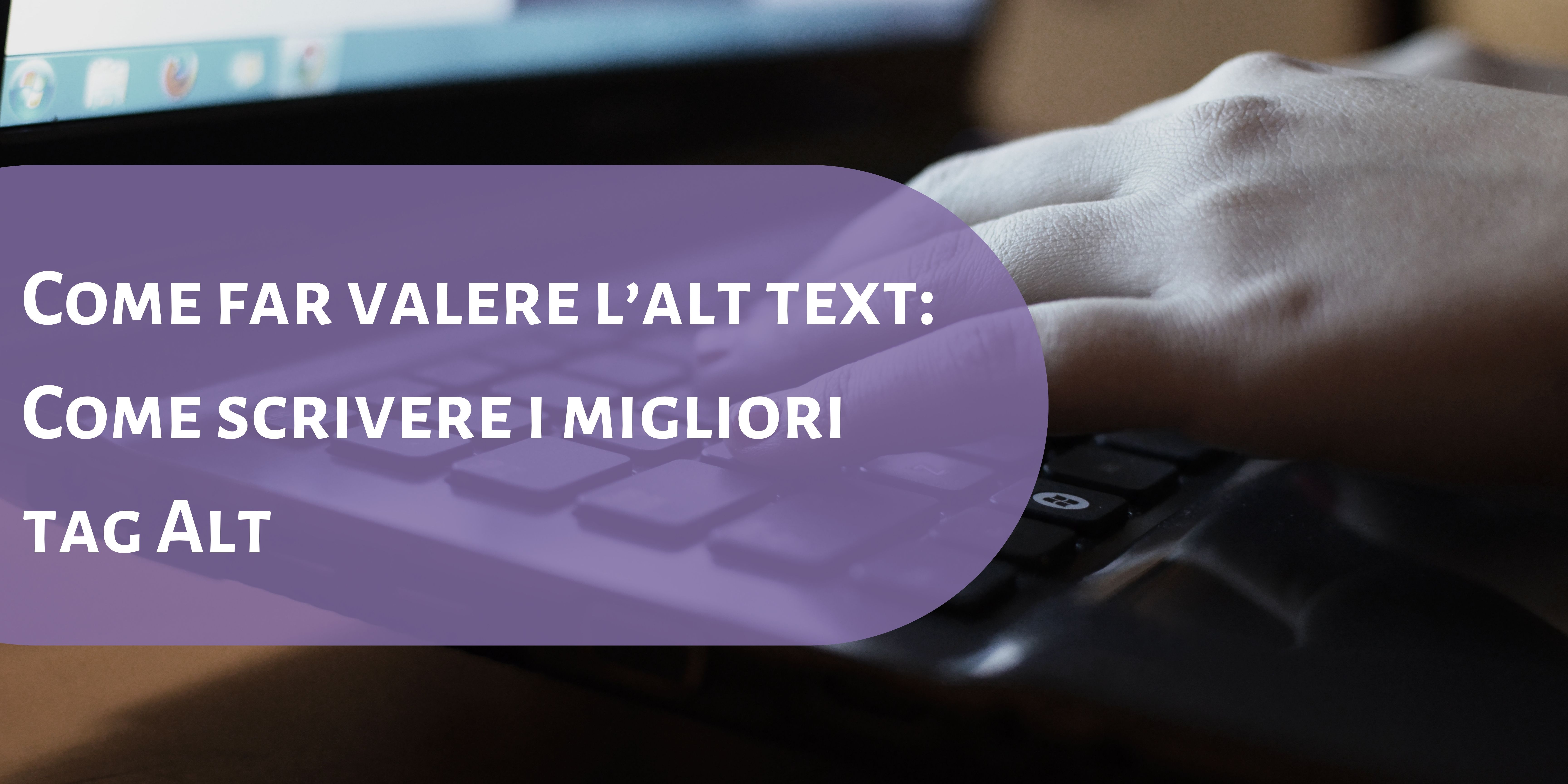 Come far valere l’alt text: Come scrivere i migliori tag Alt - Creare ...