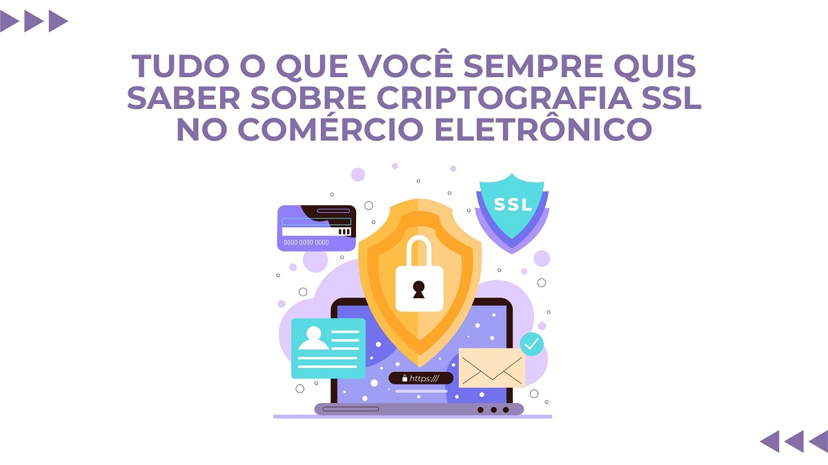 Tudo o que você sempre quis saber sobre criptografia SSL no comércio eletrônico - Construindo ...