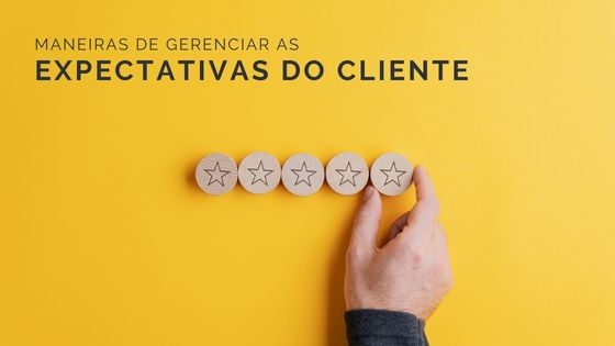 Maneiras de gerenciar as expectativas do cliente - Construindo Seu Site ...