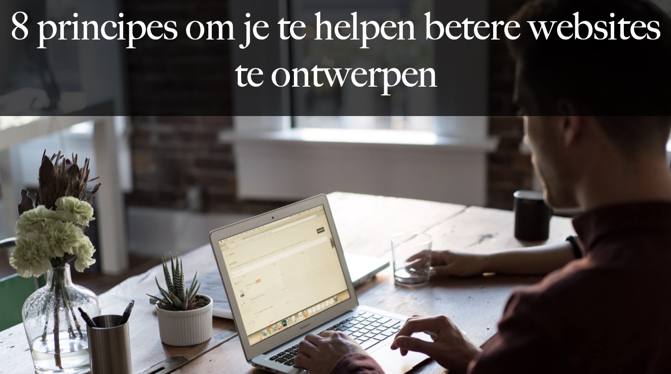 8 principes om je te helpen betere websites te ontwerpen - Uw website ...