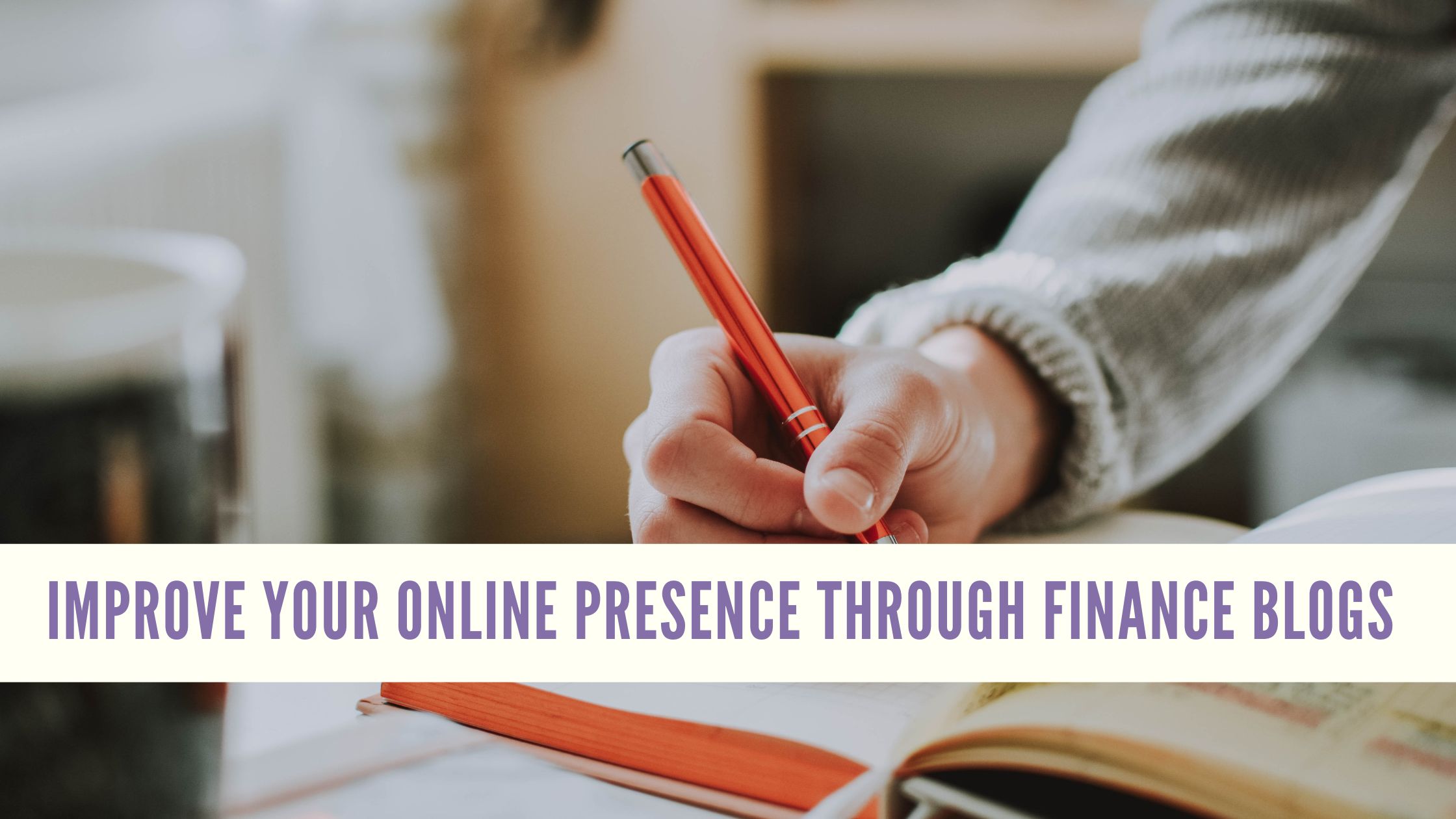 Improve Your Online Presence Through Finance Blogs - Building Your ...