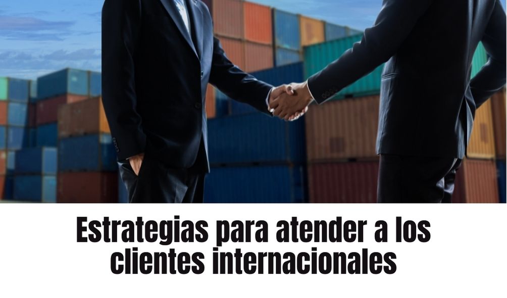 Estrategias para atender a los clientes internacionales - Crear Tu ...