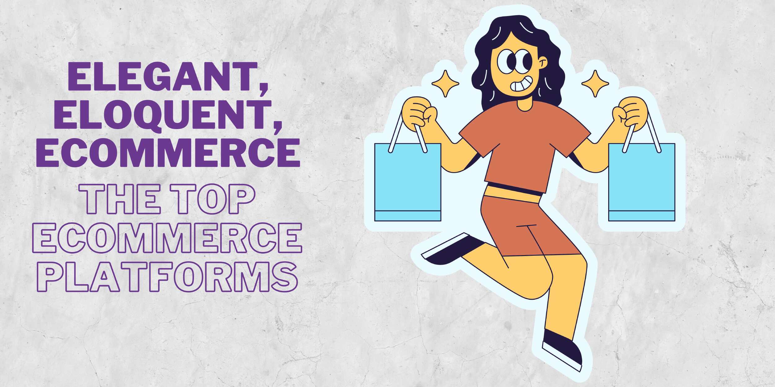 Elegant, Eloquent, Ecommerce- The Top Ecommerce Platforms - Building ...