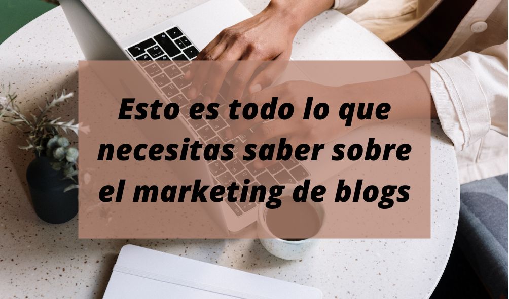Esto es todo lo que necesitas saber sobre el marketing de blogs - Crear Tu Sitio Web - Strikingly