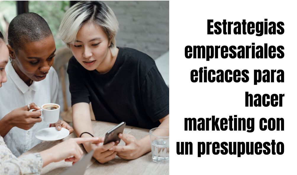 Estrategias empresariales eficaces para hacer marketing con un ...
