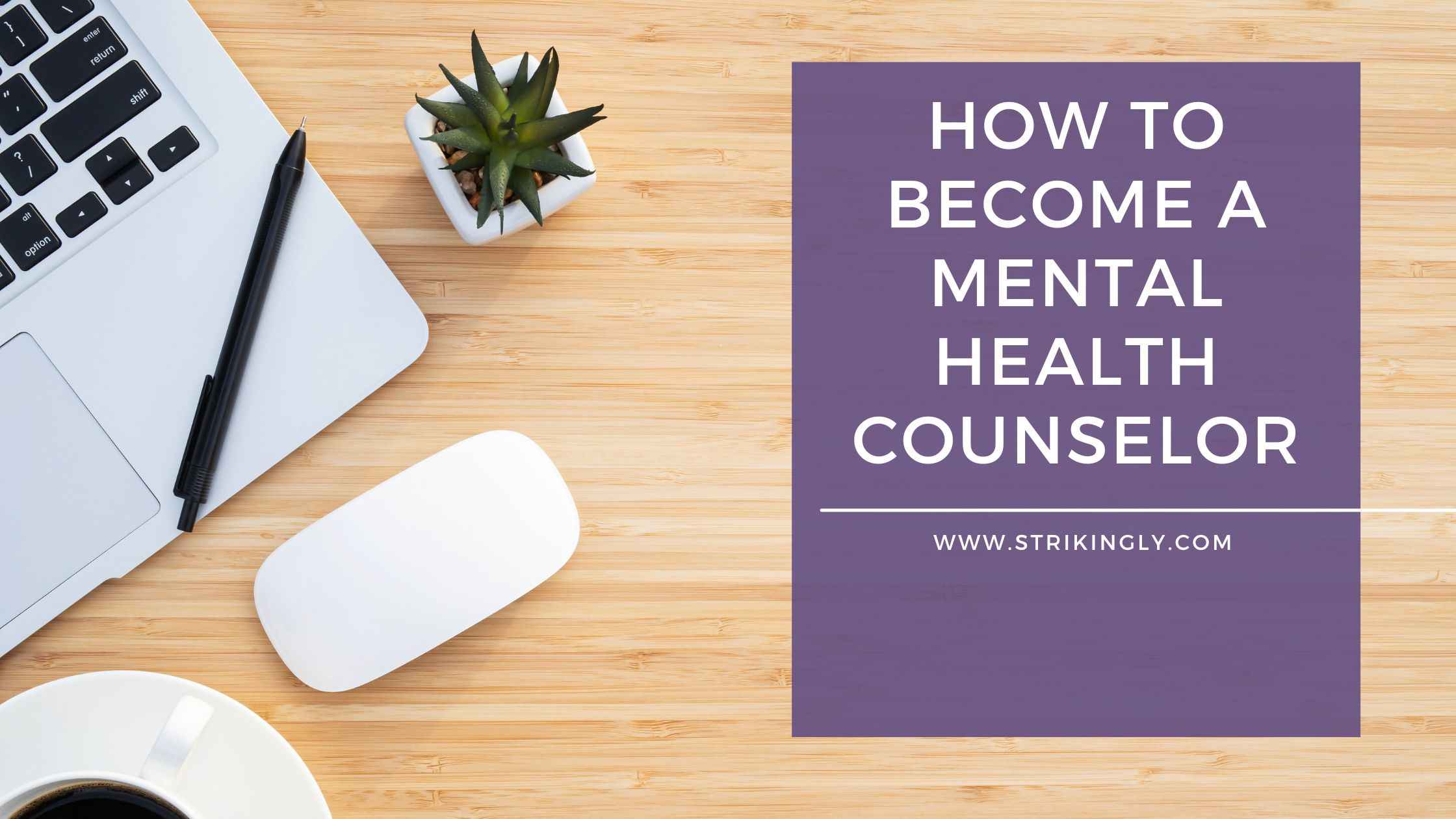 How to Become a Mental Health Counselor - Building Your Website ...