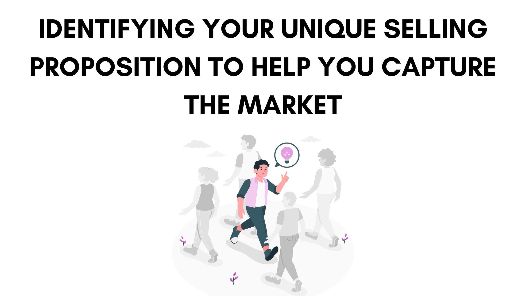 Identifying Your USP to Help You Capture the Market - Building Your ...