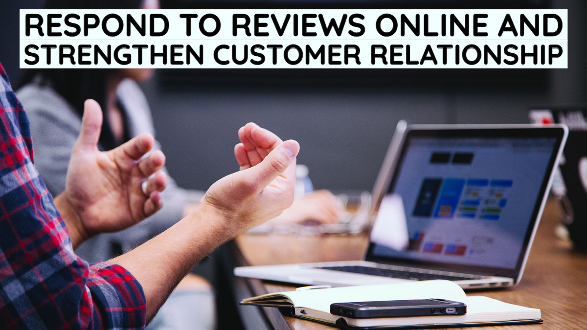 Respond to Reviews Online and Strengthen Customer Relationship ...