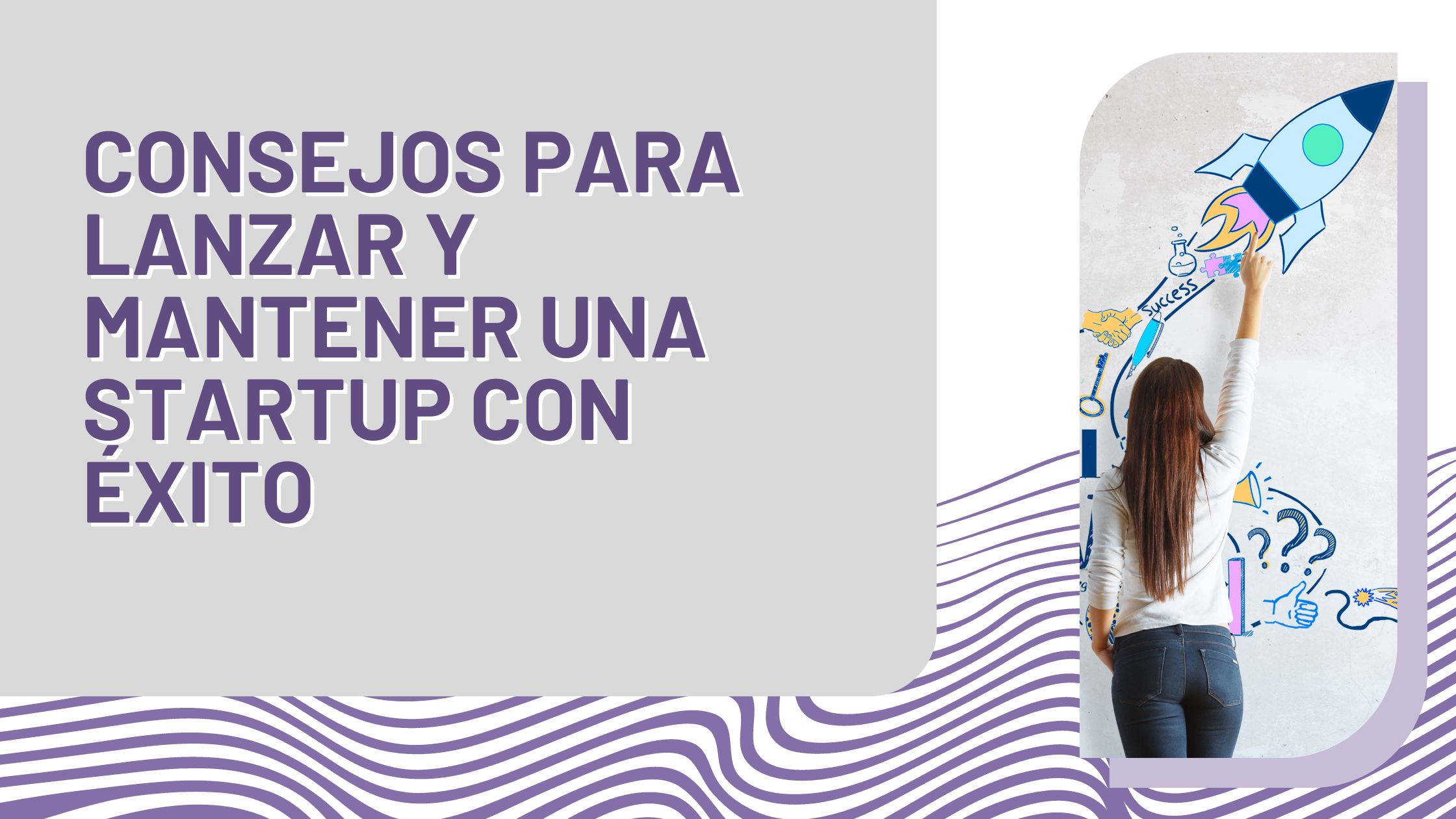 Consejos para lanzar y mantener una startup con éxito - Crear Tu Sitio Web - Strikingly