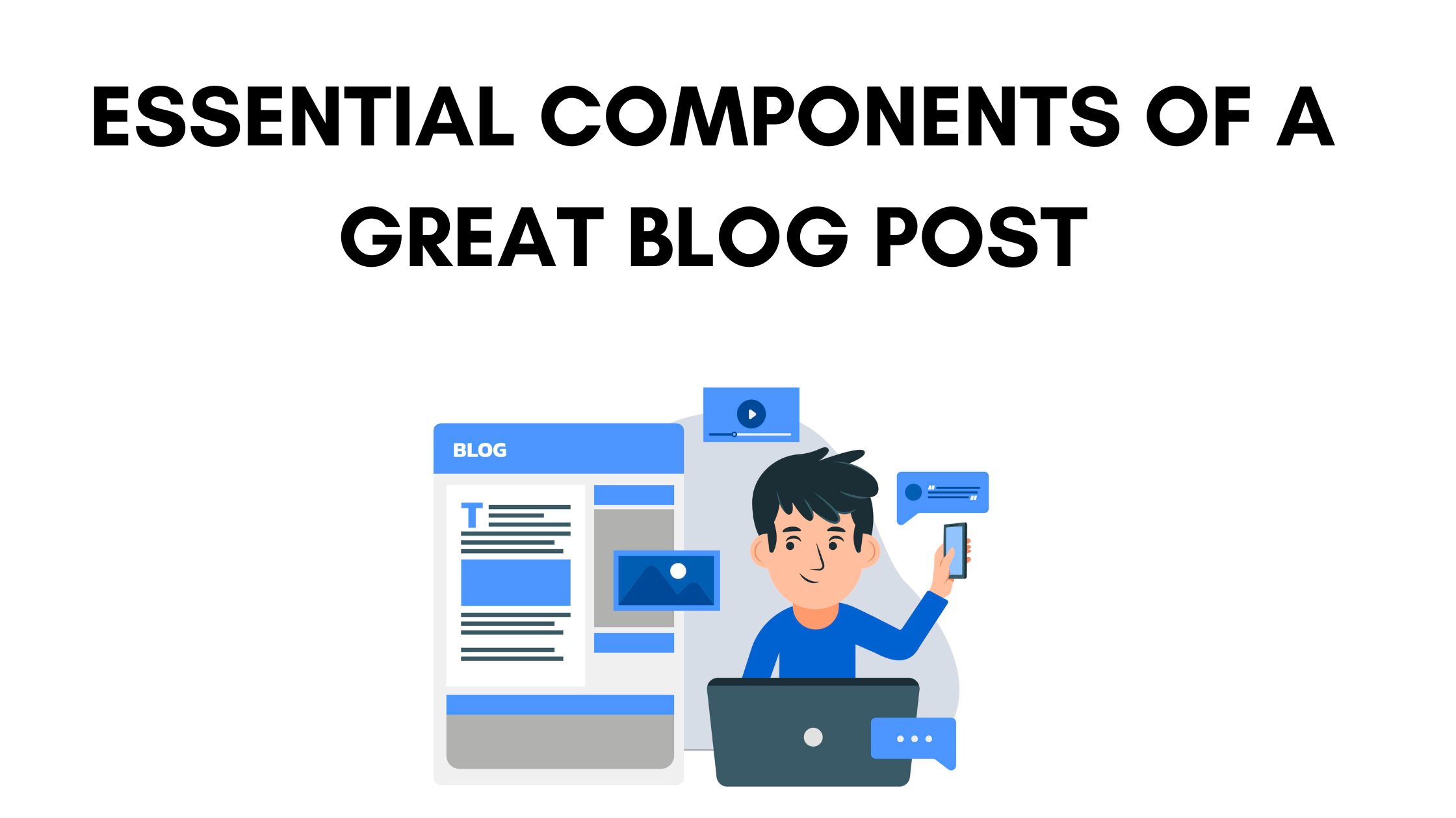 Essential Components Of A Great Blog Post Building Your Website 