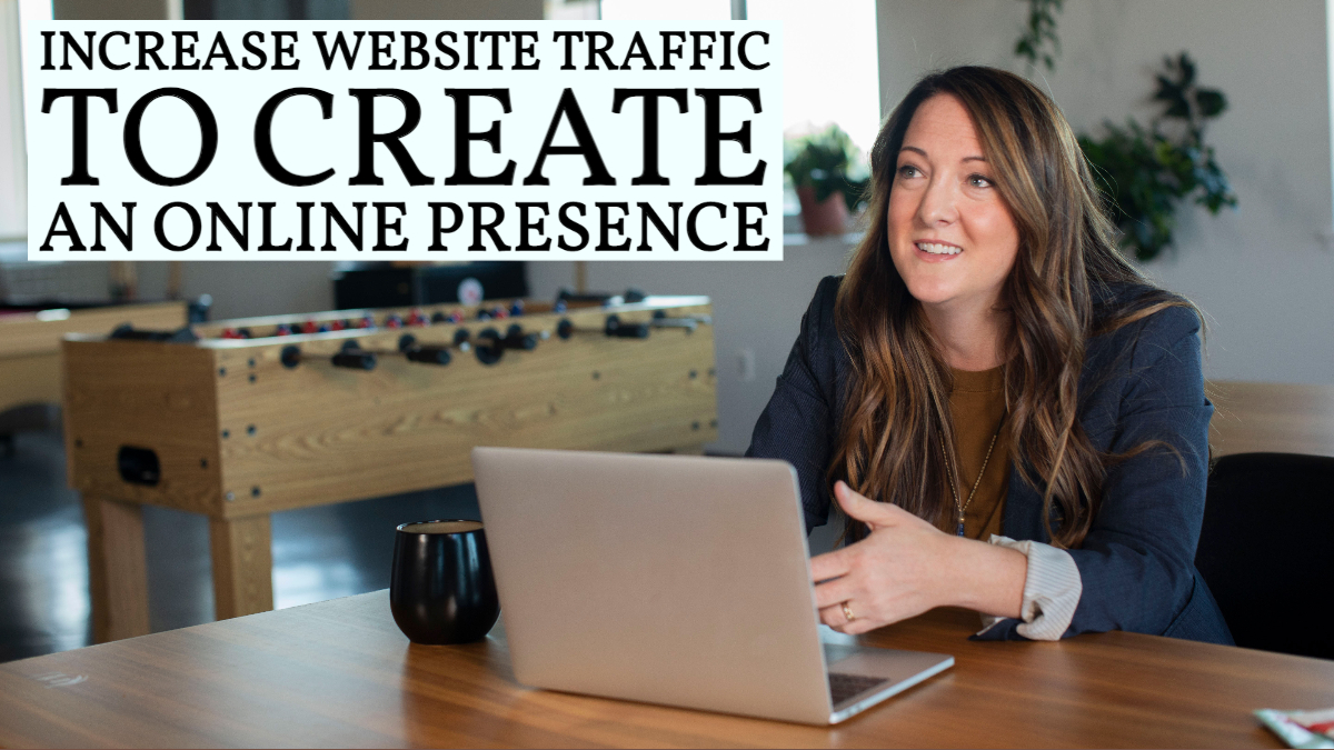 Increase Website Traffic to Create an Online Presence - Building Your ...