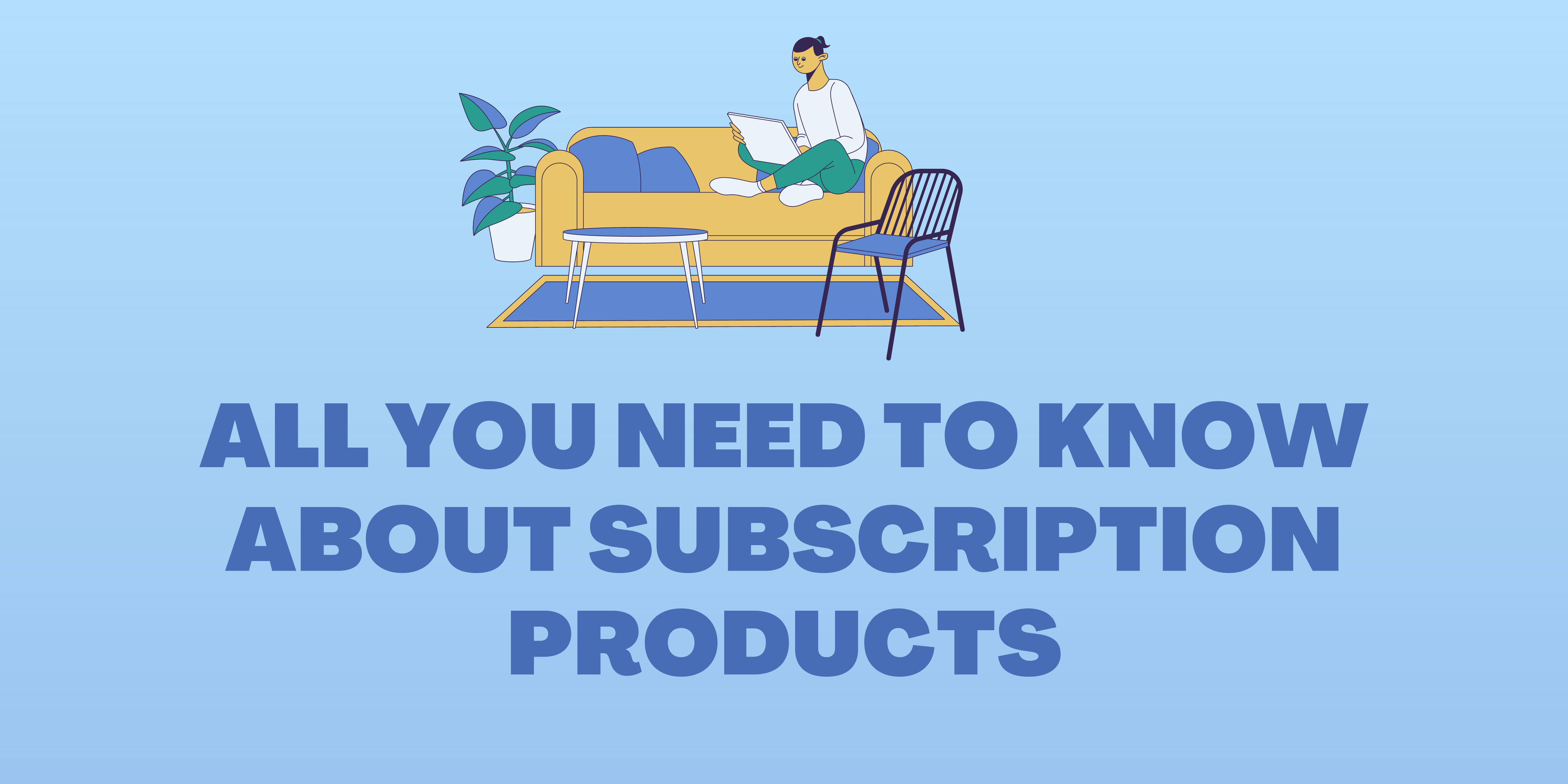 All you need to know about subscription products - Building Your ...