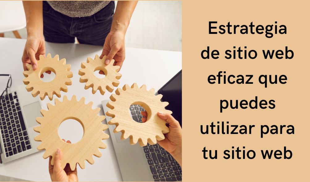 Estrategia de sitio web eficaz que puedes utilizar para tu sitio web - Crear Tu Sitio Web ...