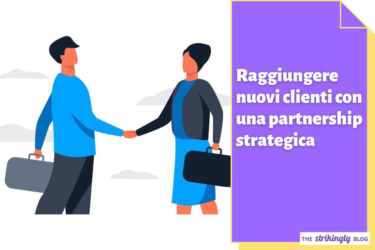 Raggiungere nuovi clienti con una partnership strategica - Creare il ...