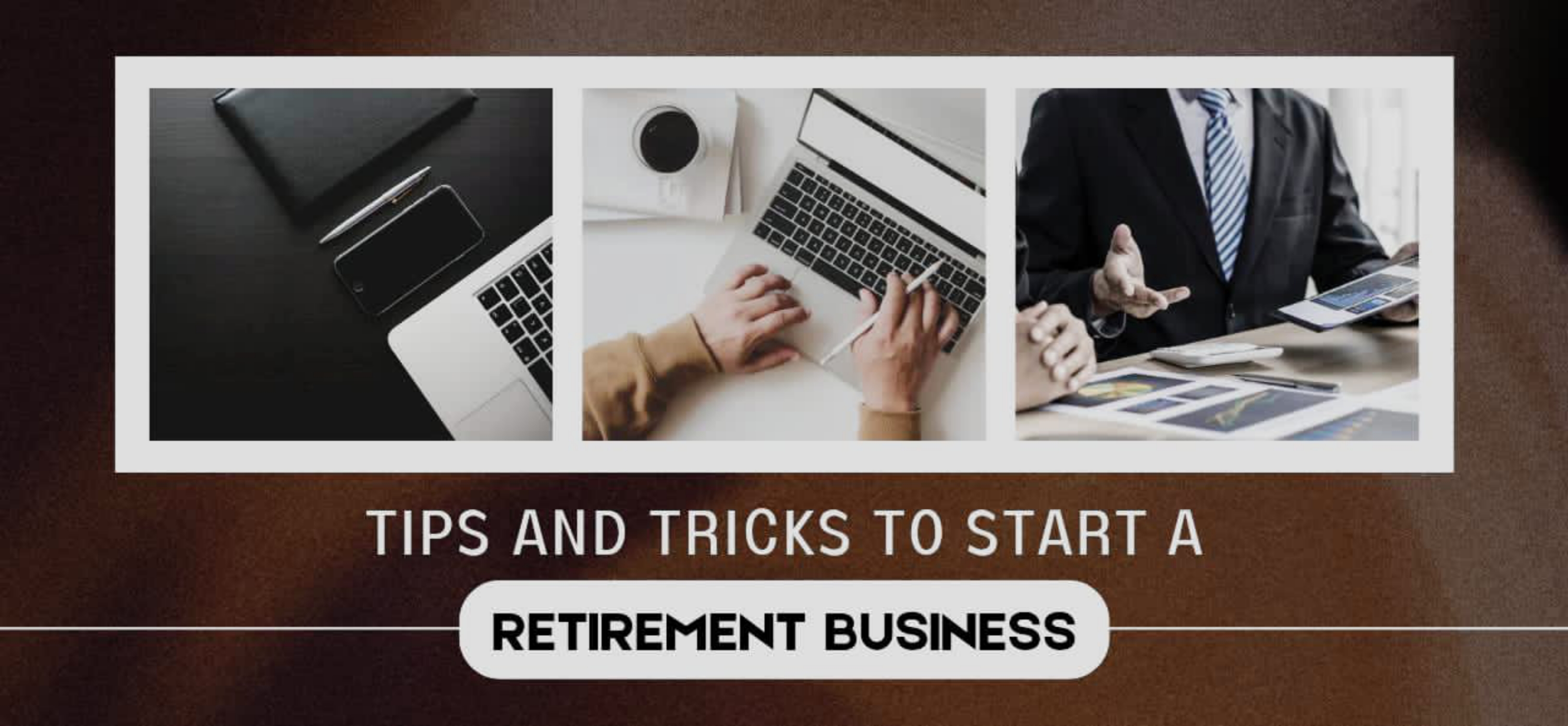 Tips and Tricks to Start a Retirement Business - Building Your Website ...