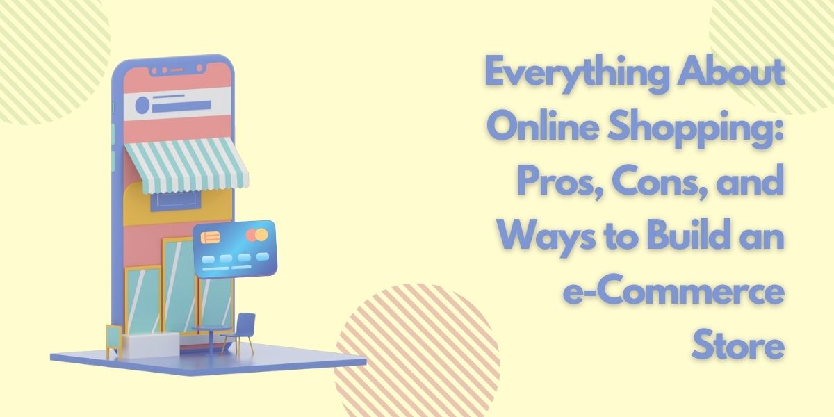 Everything About Online Shopping: Pros, Cons, and How to Build an e ...