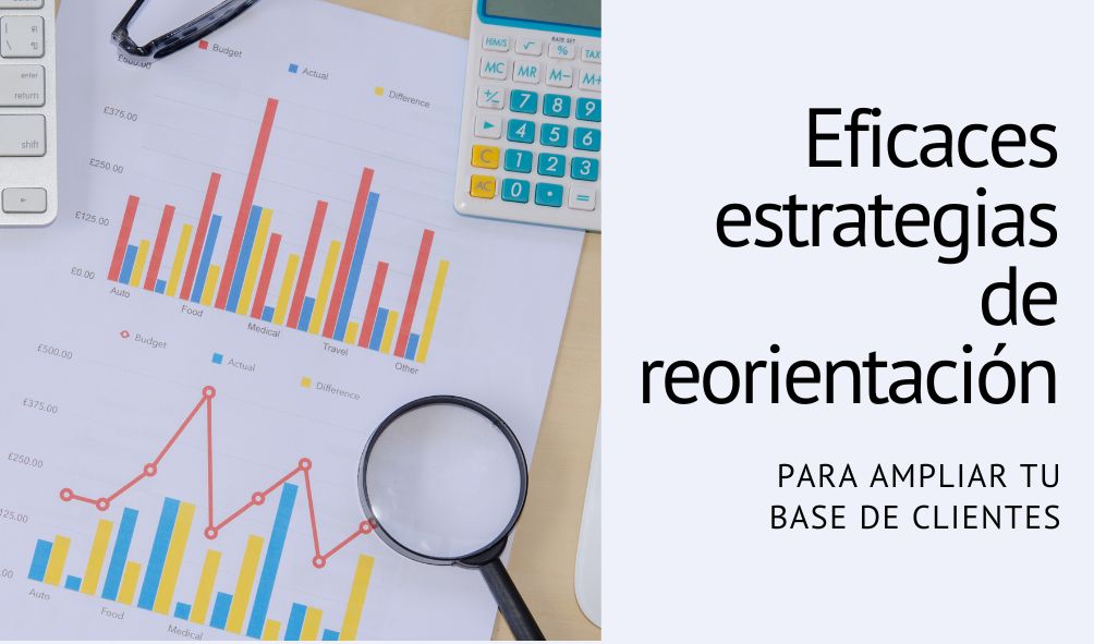 Eficaces estrategias de reorientación para ampliar tu base de clientes ...