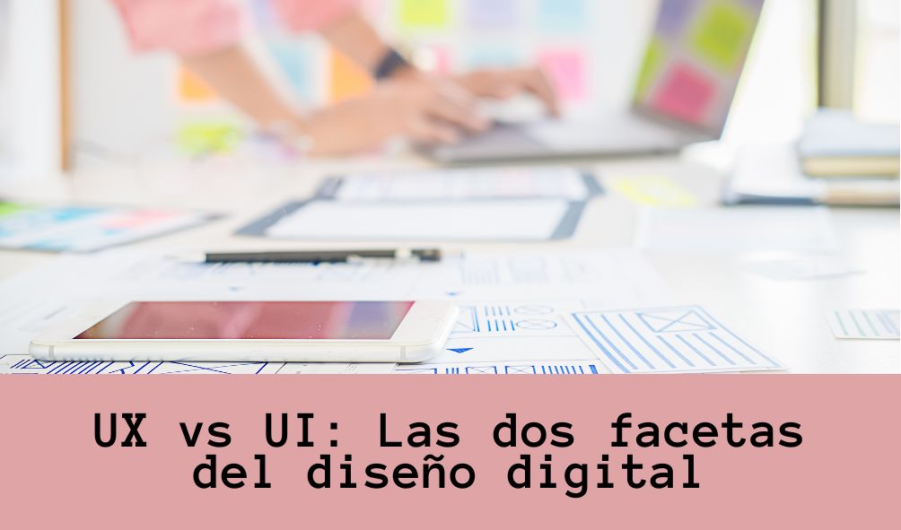 UX vs UI: Las dos facetas del diseño digital - Crear Tu Sitio Web ...