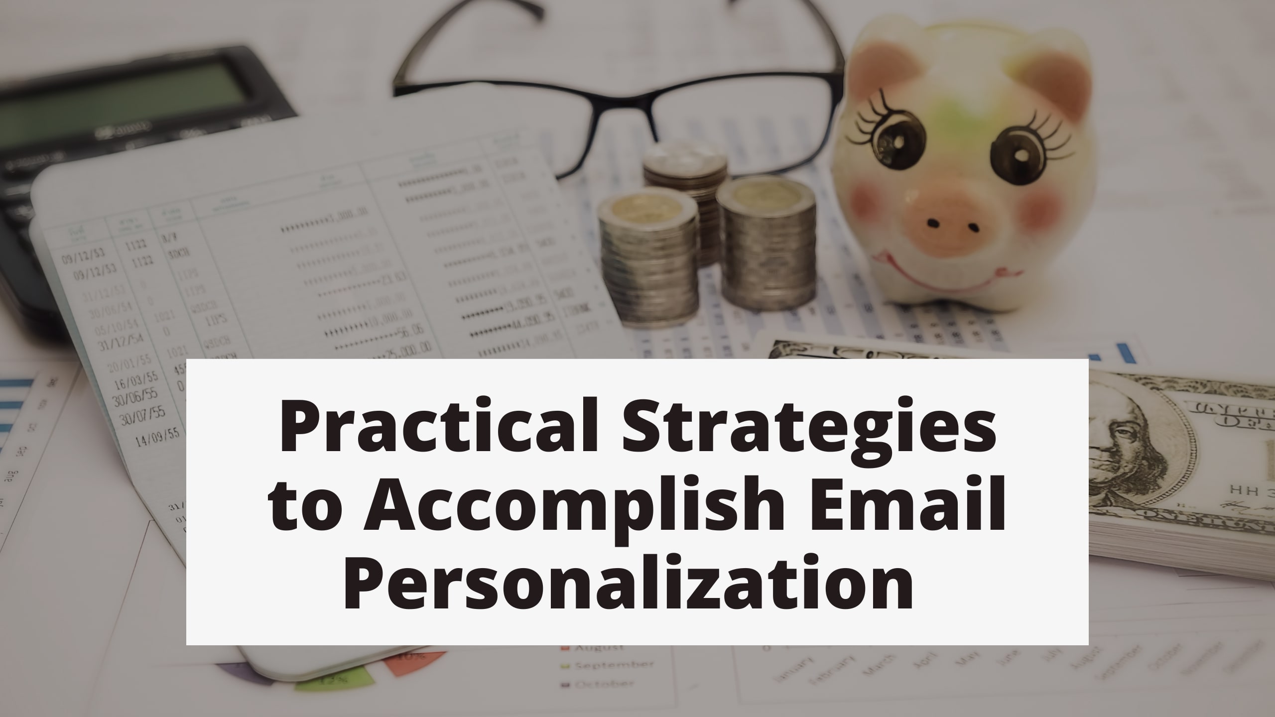 Practical Strategies to Accomplish Email Personalization - Building ...