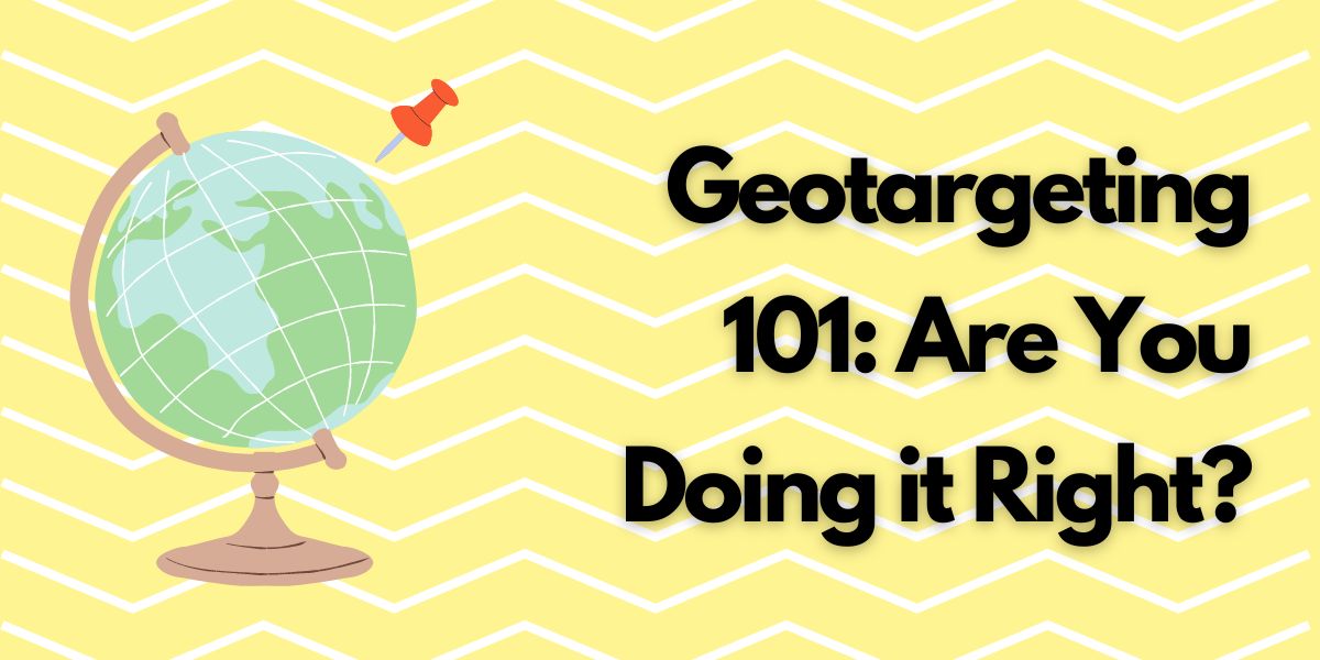 Geotargeting 101: Are You Doing it Right? - Building Your Website ...